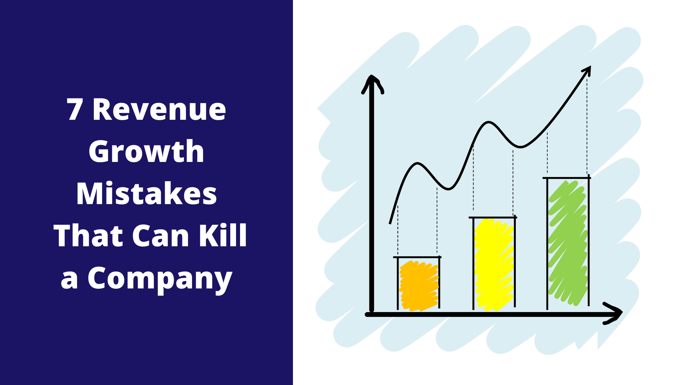 Revenue Growth 7 Mistakes That Can Kill A Company